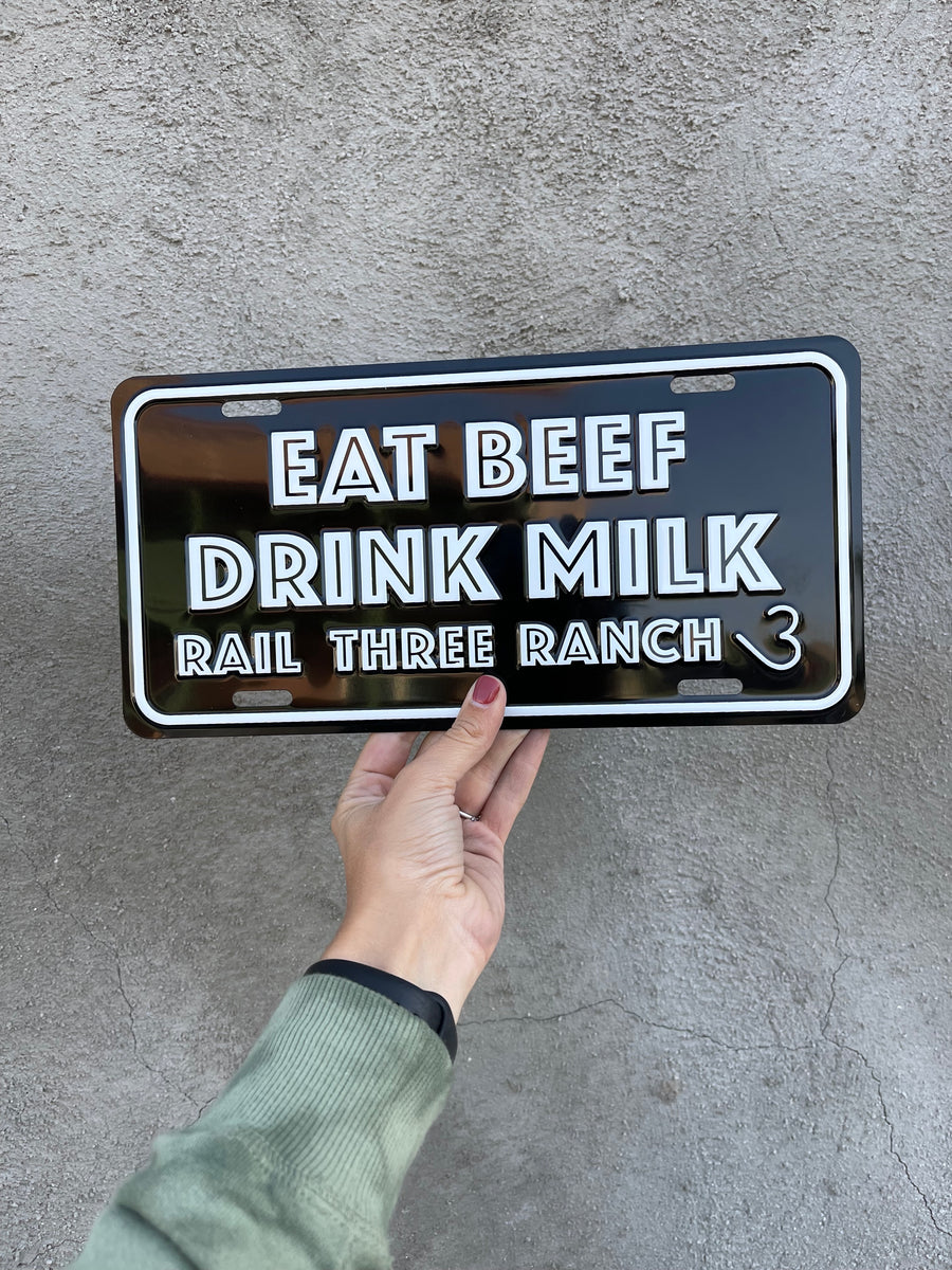 Eat Beef Drink Milk Embossed License Plate – Rail Three Ranch
